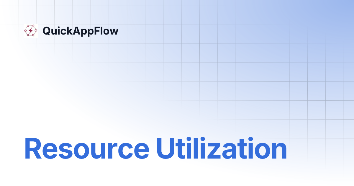 Resource Utilization | QuickAppFlow