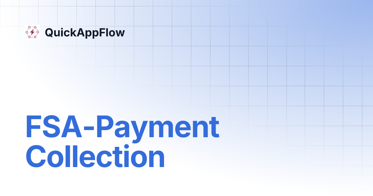 FSA-Payment Collection | QuickAppFlow