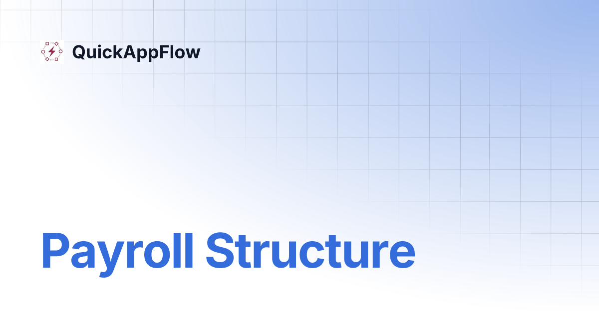Payroll Structure | QuickAppFlow