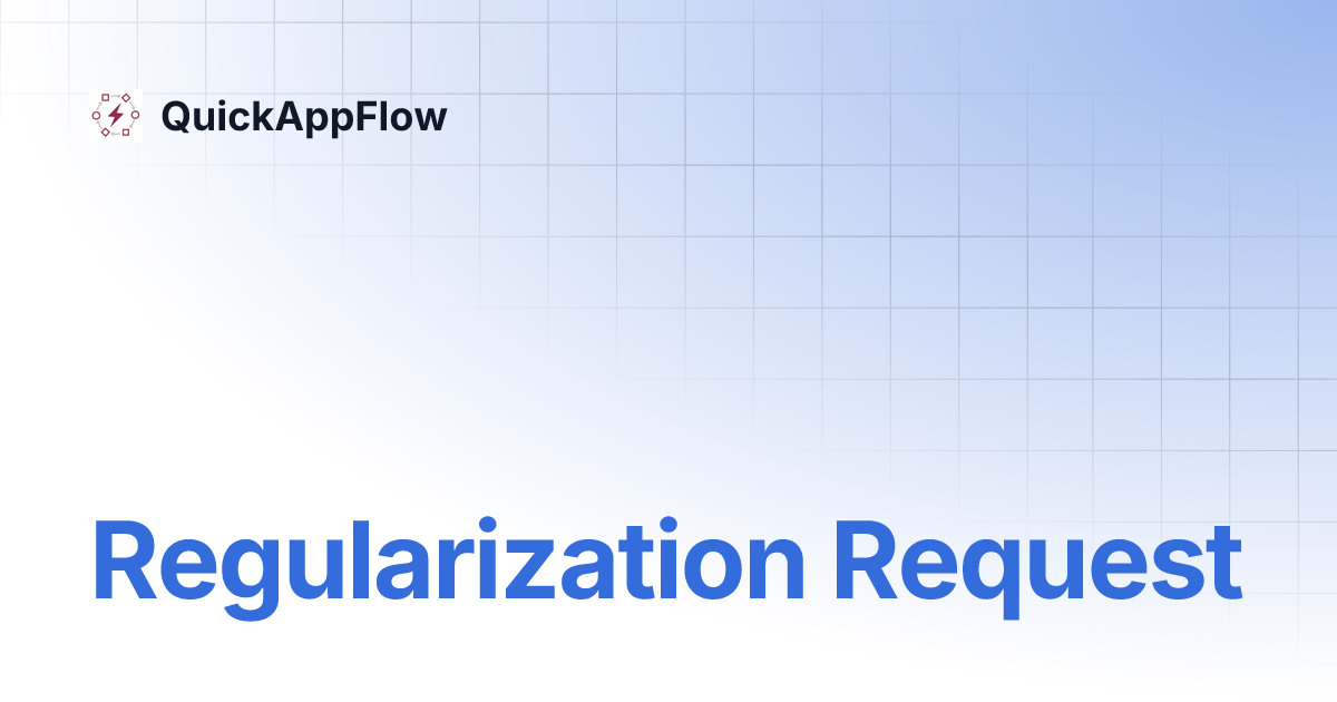 Regularization Request | QuickAppFlow