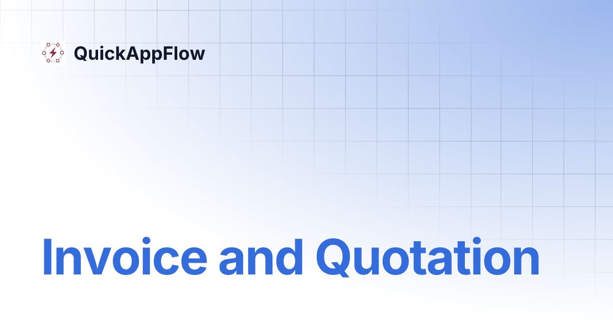 Invoice and Quotation | QuickAppFlow