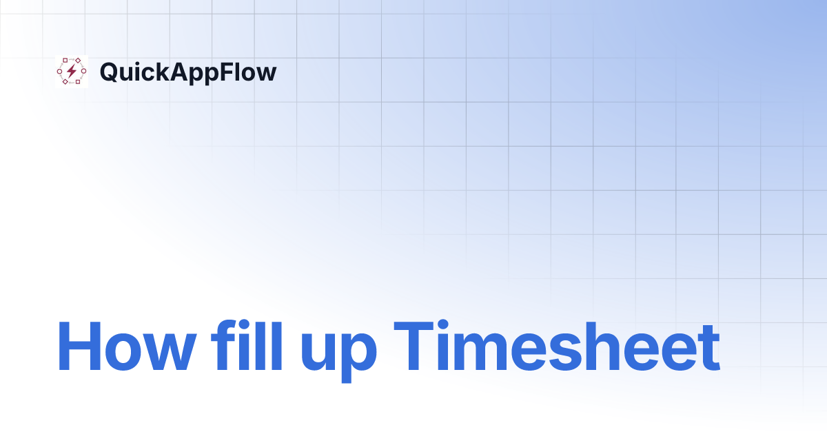 How fill up Timesheet | QuickAppFlow