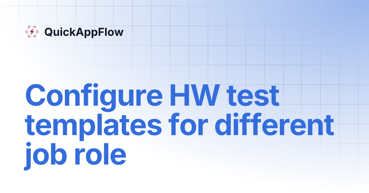 Configure HW test templates for different job role | QuickAppFlow