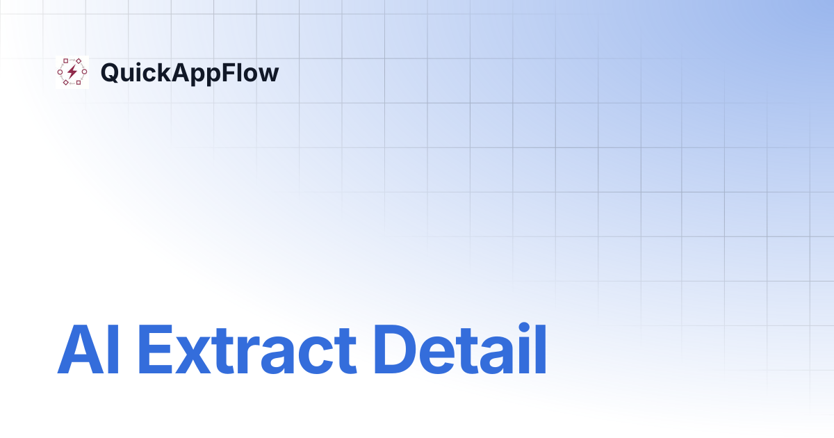 AI Extract Detail | QuickAppFlow