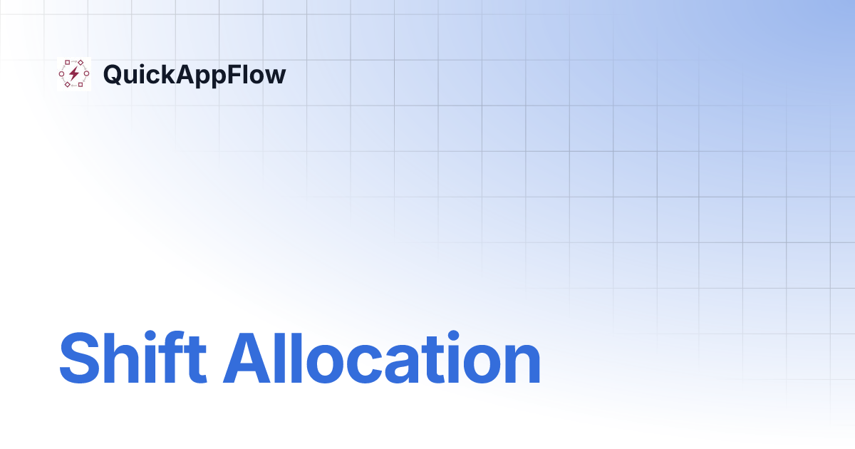 Shift Allocation | QuickAppFlow