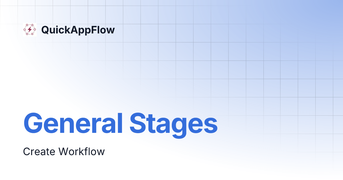 General Stages | QuickAppFlow
