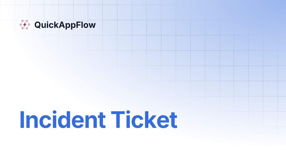 Incident Ticket | QuickAppFlow