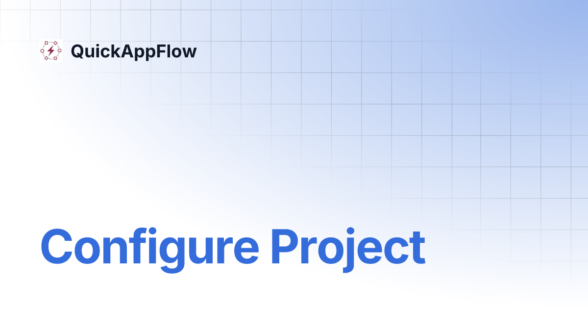 Configure Project | QuickAppFlow