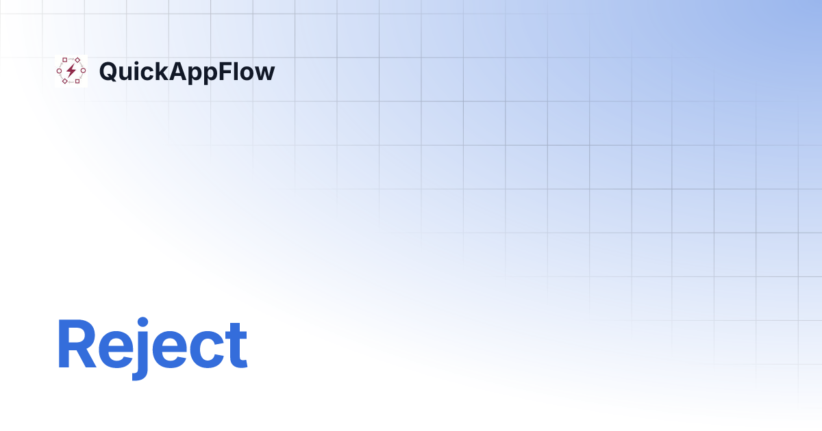 Reject | QuickAppFlow
