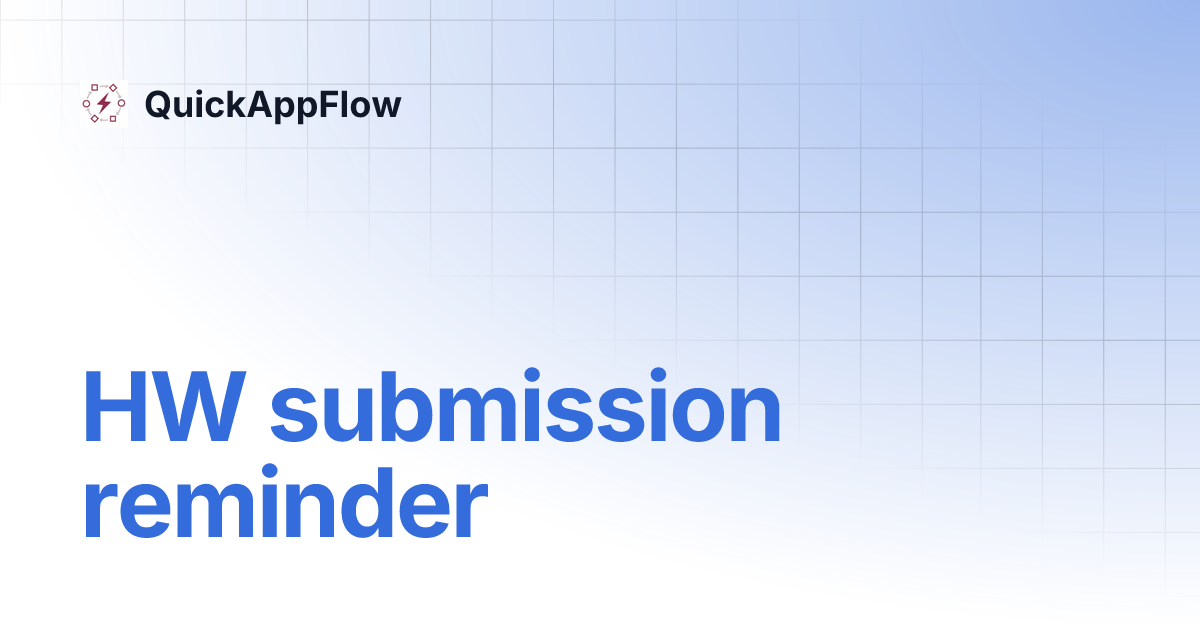 HW submission reminder | QuickAppFlow