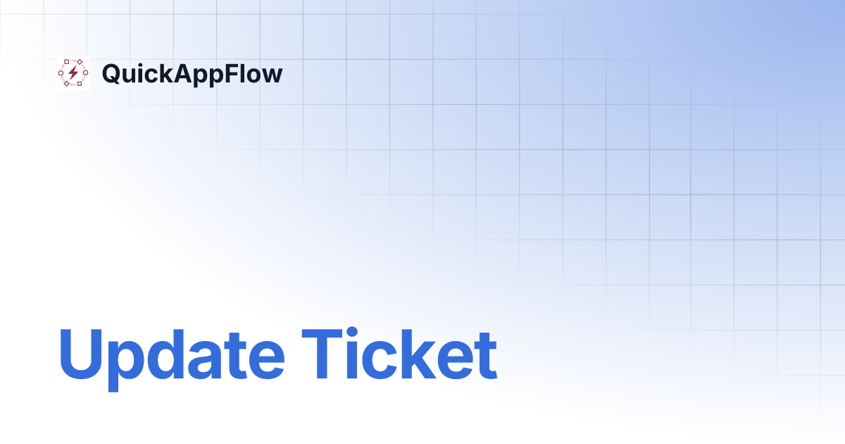 Update Ticket | QuickAppFlow